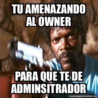 Meme Pulp Fiction - tu amenazando al owner para que te de adminsitrador ...