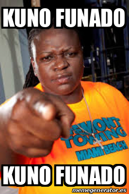 Meme Personalizado - Kuno funado kuno funado - 32122520
