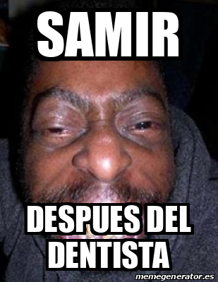 Meme Personalizado - Samir Despues del dentista - 32122866