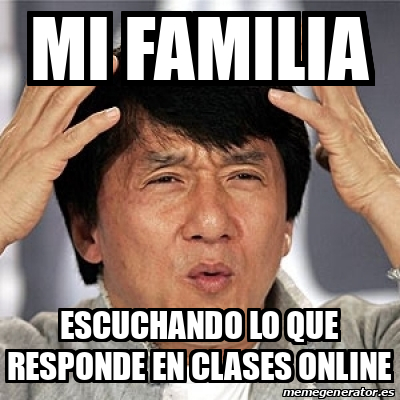 Meme Jackie Chan - Mi familia escuchando lo que responde en clases ...