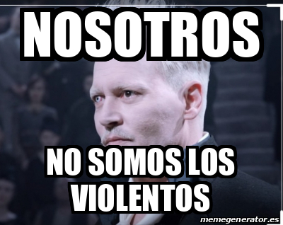 Meme Personalizado - Nosotros No somos los violentos - 32123047