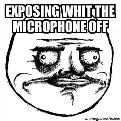 Meme Me Gusta - exposing whit the microphone off - 32123393