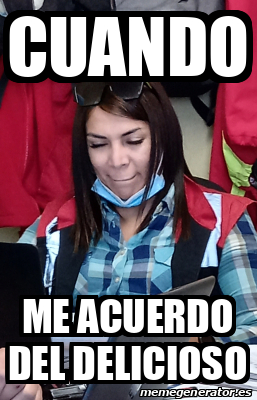Meme Personalizado - Cuando Me acuerdo Del delicioso - 32123712