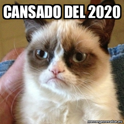 Meme Grumpy Cat - CANSADO DEL 2020 - 32125442