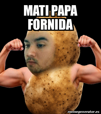 Meme Personalizado - Mati papa fornida - 32125581