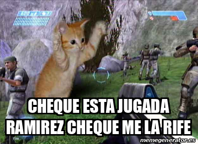 Meme Personalizado - cheque esta jugada ramirez cheque me la rife ...