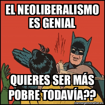 Meme Batman slaps Robin - El neoliberalismo es genial Quieres ser más ...