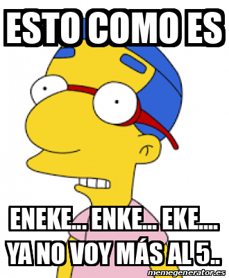 Meme Personalizado - Esto como es Eneke... Enke... Eke.... Ya no voy ...