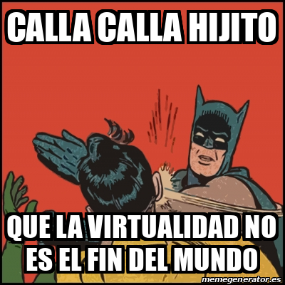 Meme Batman slaps Robin - calla calla hijito que la virtualidad no es ...