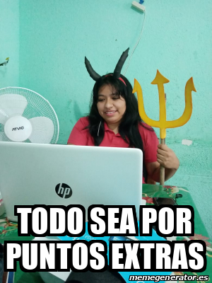 Meme Personalizado - Todo sea por puntos extras - 32127095