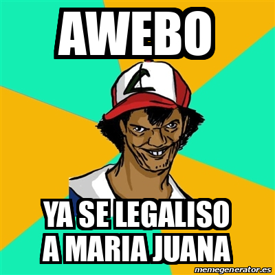Meme Ash Pedreiro - AWEBO YA SE LEGALISO A MARIA JUANA - 32127124