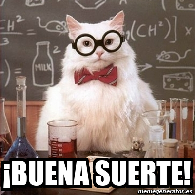 Meme Chemistry Cat - ¡BUENA SUERTE! - 32127315
