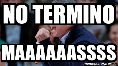 Meme Personalizado - No termino Maaaaaassss - 32127604