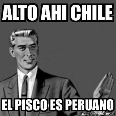 Meme Correction Guy - ALTO AHI CHILE EL PISCO ES PERUANO - 32128423