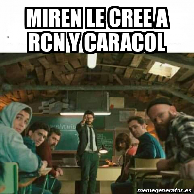 Meme Personalizado - miren le cree a rcn y caracol - 32128672