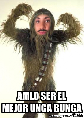 Meme Personalizado - AMLO ser el mejor unga bunga - 32128949