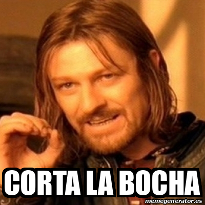 Meme Boromir - Corta la bocha - 32128961