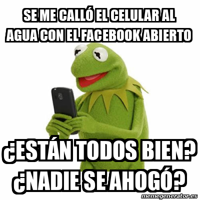 Meme Personalizado - Se me calló el celular al agua con el Facebook ...