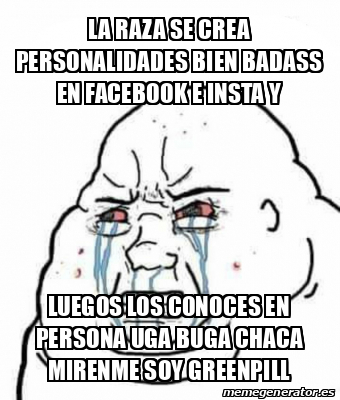 Meme Personalizado - La raza se crea personalidades bien badass en ...