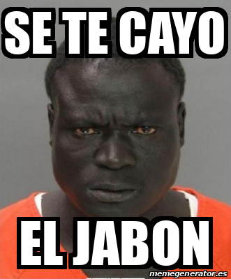 Meme Personalizado - Se te cayo El jabon - 32129175