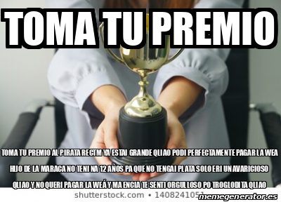 Meme Personalizado - Toma tu premio Toma tu premio al pirata rectm ya ...