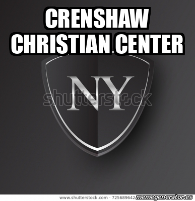 Meme Personalizado - CRENSHAW CHRISTIAN CENTER - 32130145