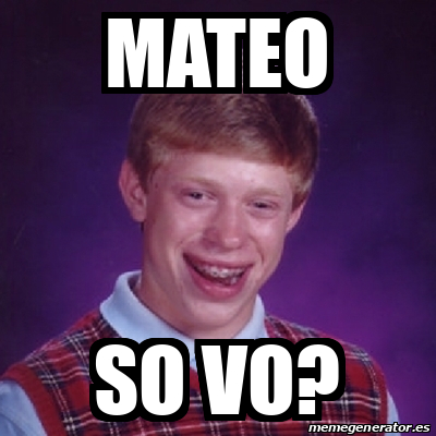 Meme Bad Luck Brian - mateo so vo? - 32130365