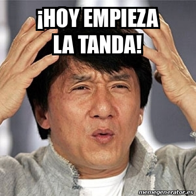 Meme Jackie Chan - ¡Hoy empieza la tanda! - 32130850