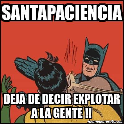 Meme Batman slaps Robin - Santapaciencia Deja de decir explotar a la ...