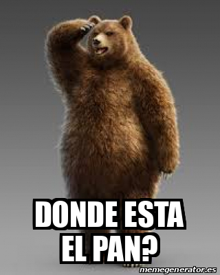 Meme Personalizado - donde esta el pan? - 32130947