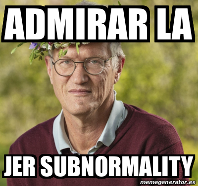 Meme Personalizado - Admirar la JER SUBNORMALITY - 32131182