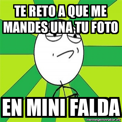 Meme Challenge Accepted - Te reto a que me mandes una tu foto En mini ...