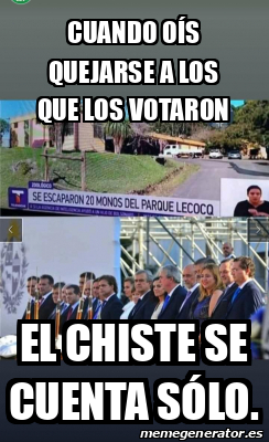 Meme Personalizado - Cuando oís quejarse a los que los votaron El ...