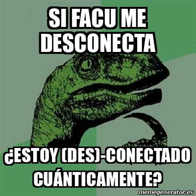 Meme Filosoraptor - si facu me desconecta ¿estoy (des)-conectado ...