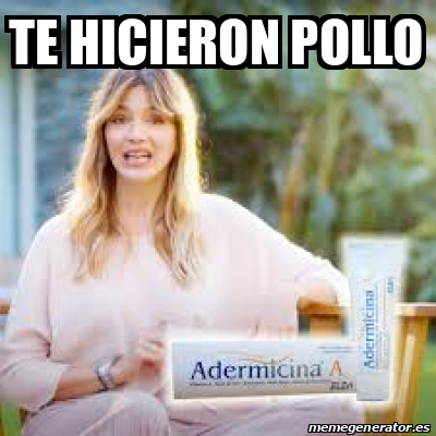 Meme Personalizado - Te hicieron pollo - 32131884