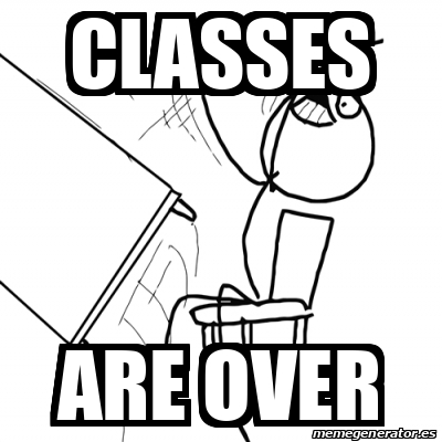 Meme Desk Flip Rage Guy - CLASSES ARE OVER - 32131965