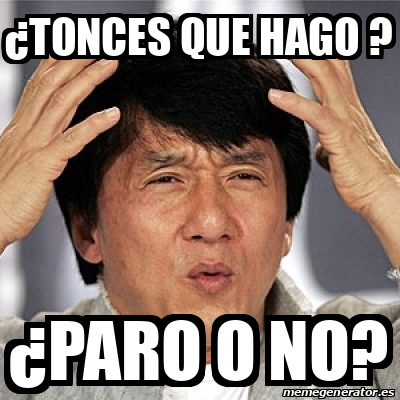 Meme Jackie Chan - ¿tonces que hago ? ¿paro o no? - 32132490