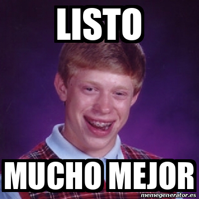 Meme Bad Luck Brian - listo mucho mejor - 32132500