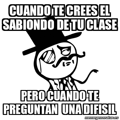 Meme Feel Like A Sir - cuando te crees el sabiondo de tu clase pero ...