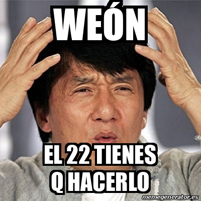 Meme Jackie Chan - Weón El 22 tienes q hacerlo - 32132990