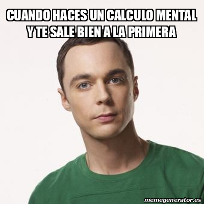 Meme Sheldon Cooper - cuando haces un calculo mental y te sale bien a ...
