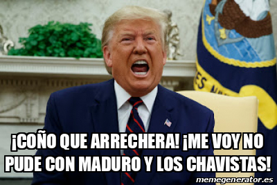 Meme Personalizado - ¡Coño que arrechera! ¡Me voy no pude con maduro y ...