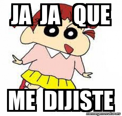 Meme Personalizado - ja ja que me dijiste - 32133881