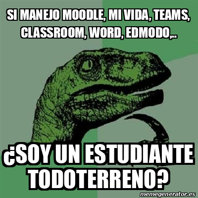 Meme Filosoraptor - si manejo moodle, mi vida, teams, CLASSROOM, word ...