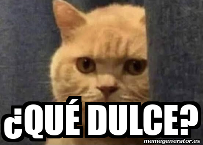 Meme Personalizado - ¿Qué dulce? - 32134114