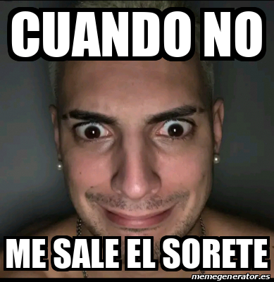 Meme Personalizado - cuando no me sale el sorete - 32134241