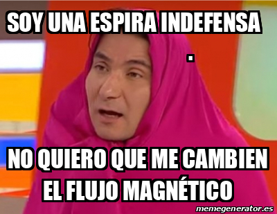 Meme Personalizado - Soy una espira indefensa . no quiero que me ...