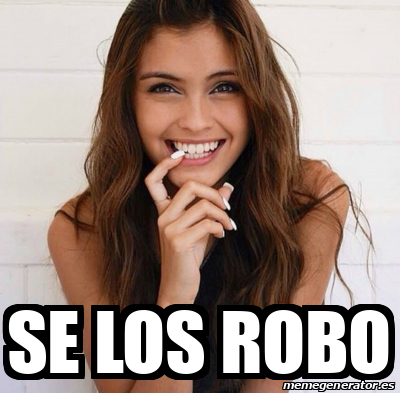 Meme Personalizado - Se los robo - 32134550