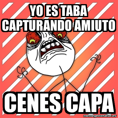 Meme I Hate - yo es taba capturando amiuto cenes capa - 32134775
