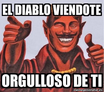 Meme Personalizado - el diablo viendote orgulloso de ti - 32135054
